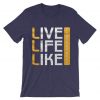Live Life Like Green T shirts